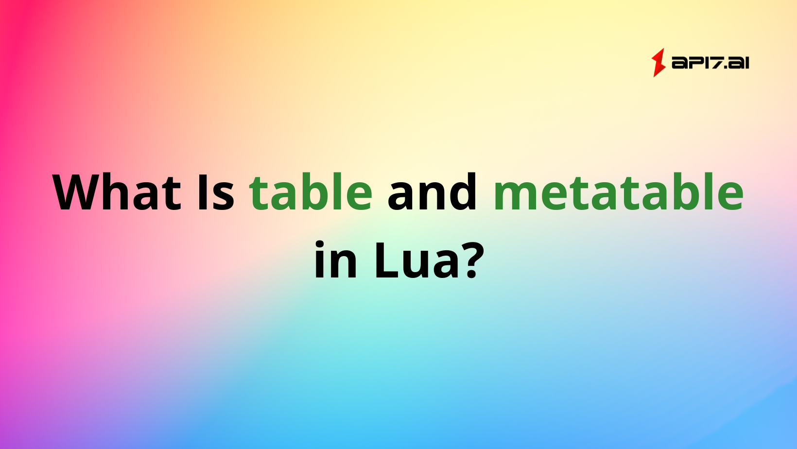 What Is Table And Metatable In Lua API7 ai