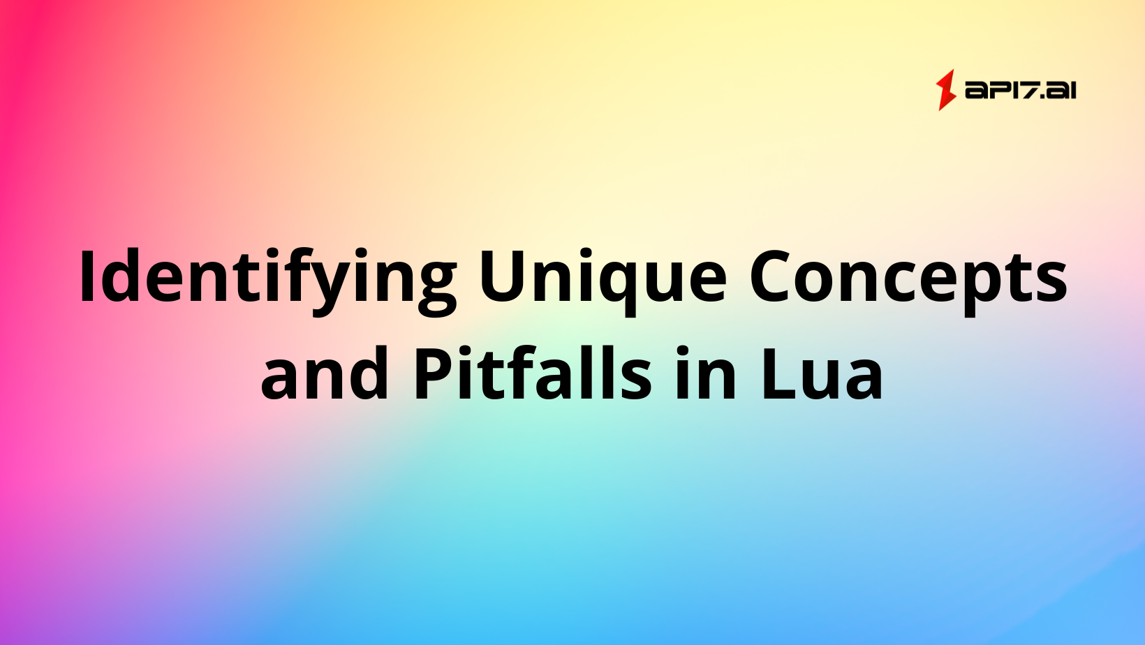 Top Tips Identifying Unique Concepts And Pitfalls In Lua API7 ai