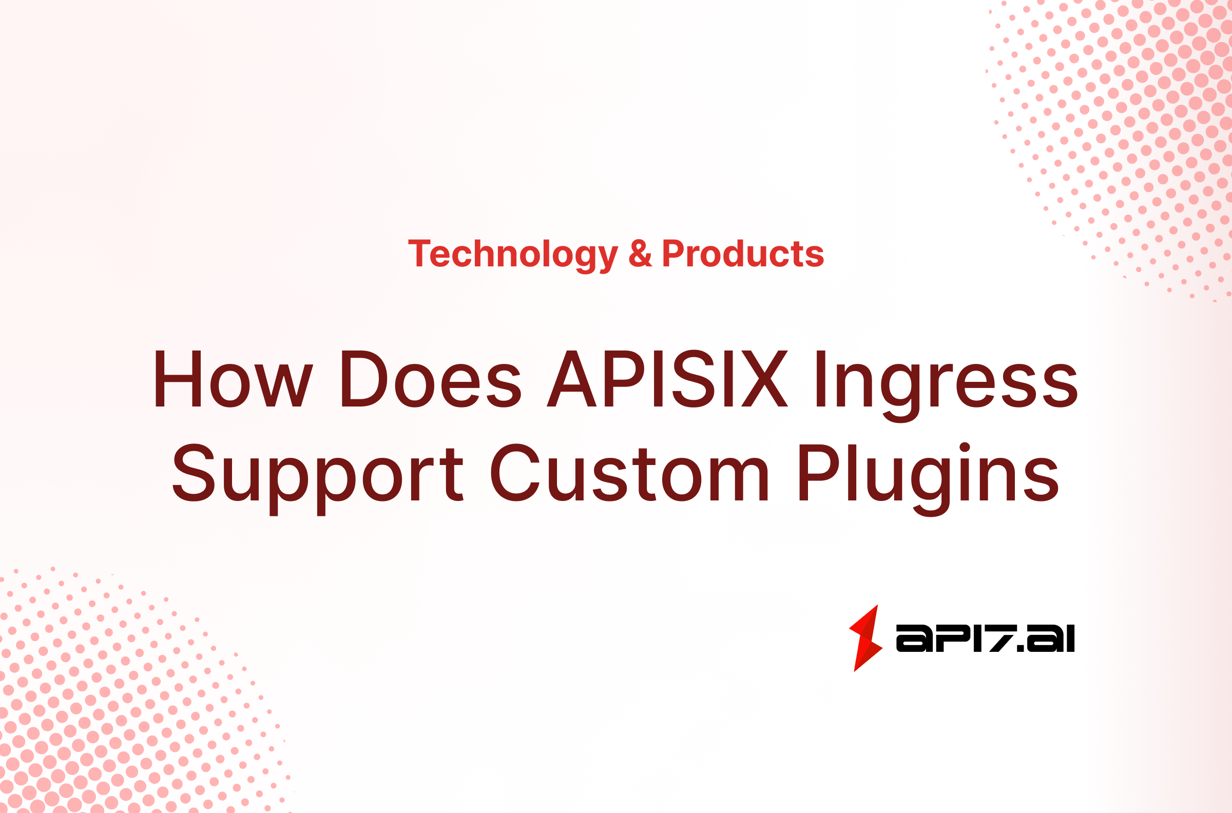 How Does Apisix Ingress Support Custom Plugins Api7ai 3476