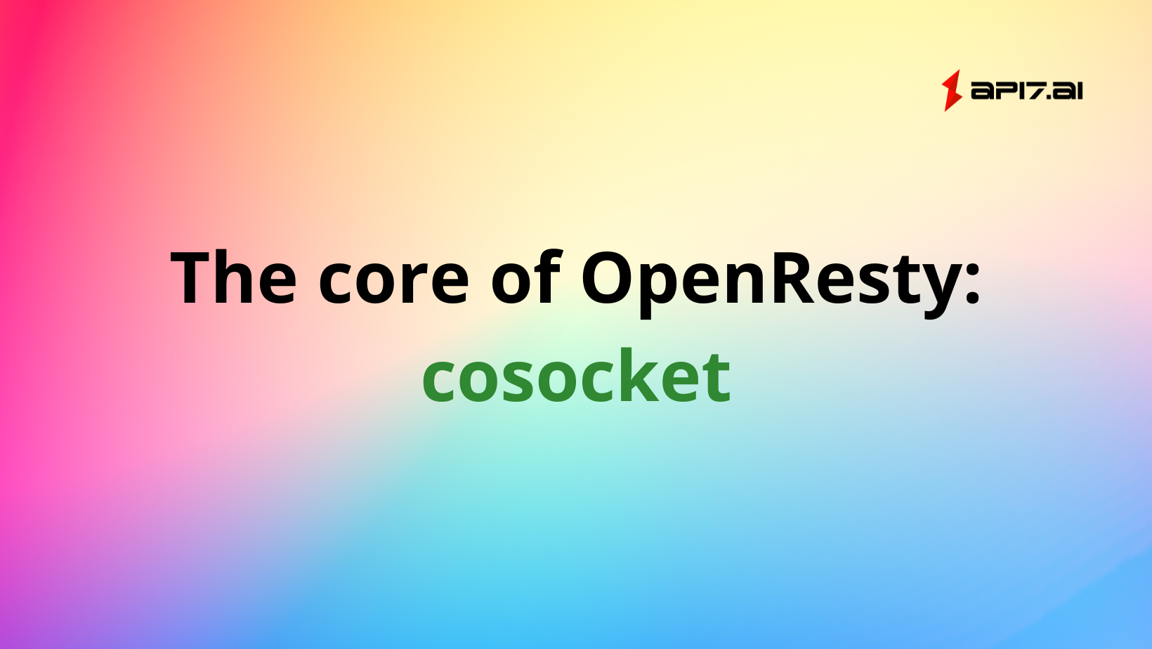 The Core Of OpenResty Cosocket API7 ai