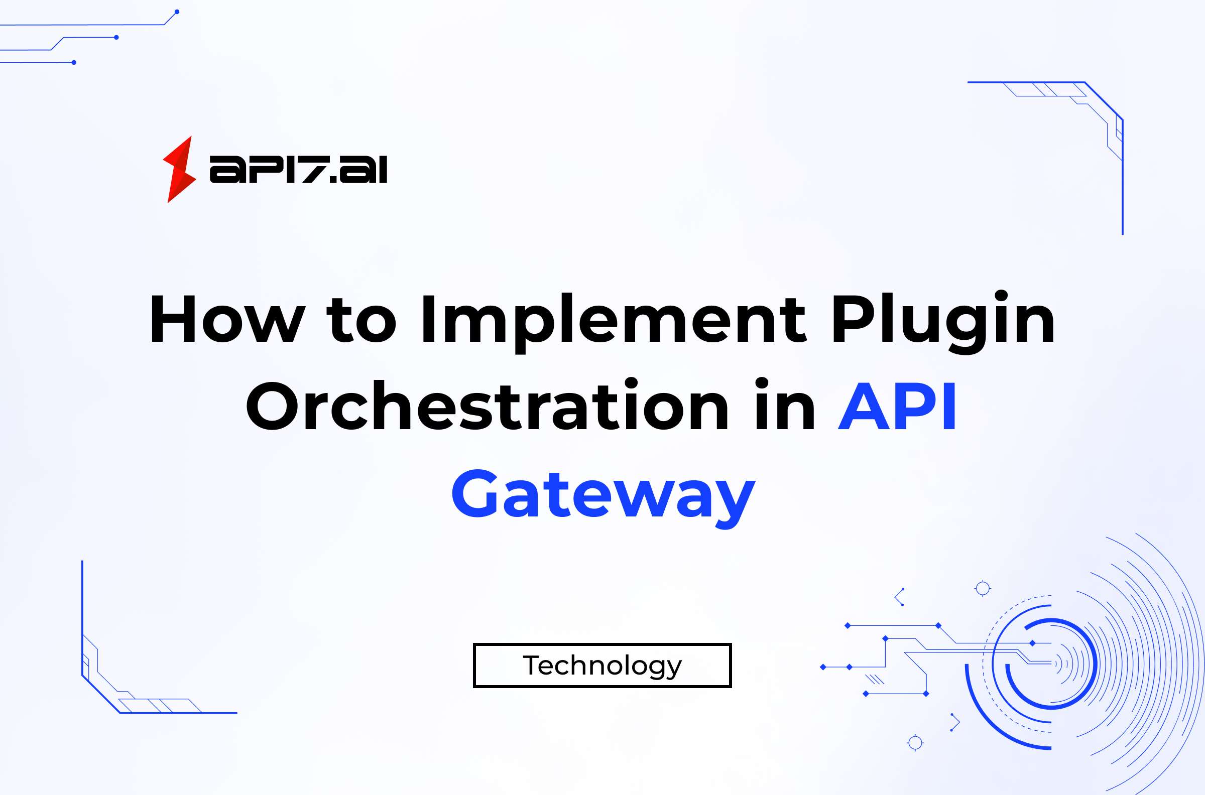How To Implement Plugin Orchestration In API Gateway API7 ai