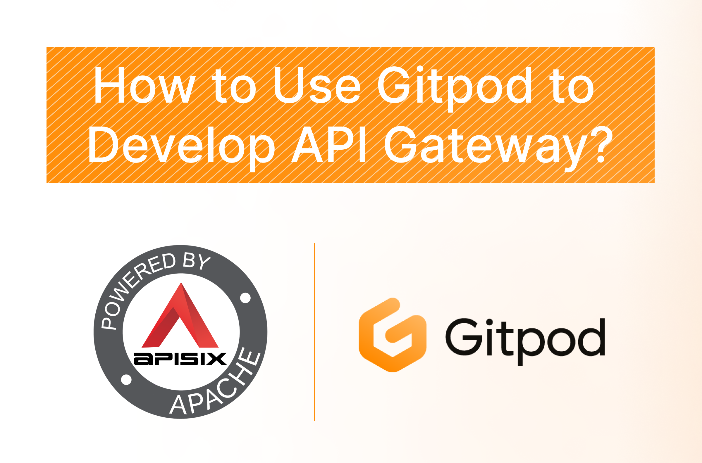 How to Use Gitpod to Develop API Gateway? | Apache APISIX® -- Cloud ...