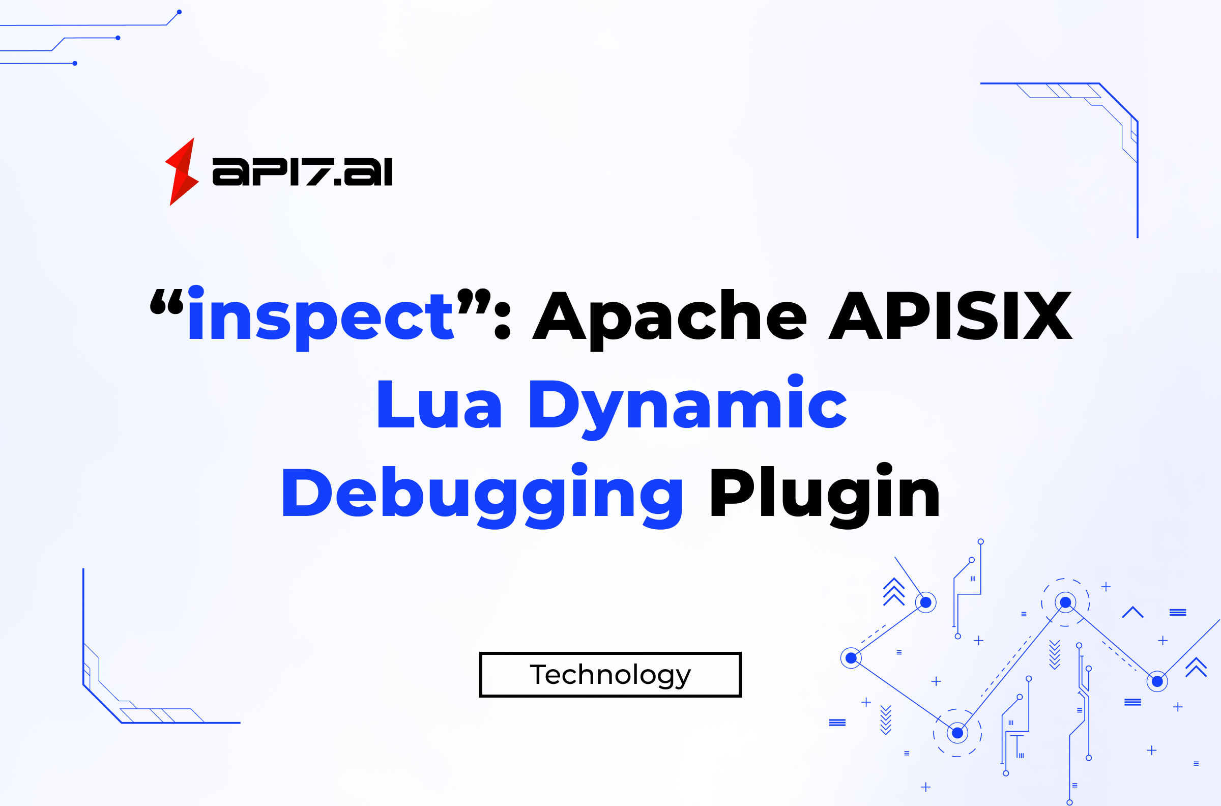 "inspect": Apache APISIX Lua Dynamic Debugging Plugin - API7.ai